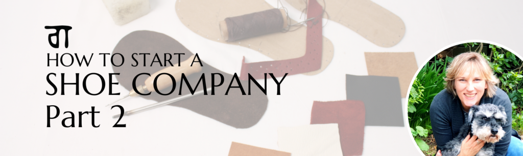 How to start a shoe company – Part 2 | Gurmuki